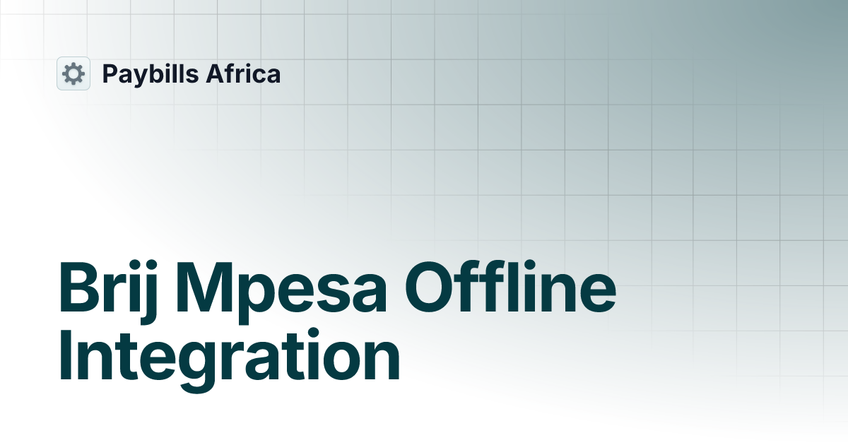 Brij Mpesa Offline Integration | Paybills Africa